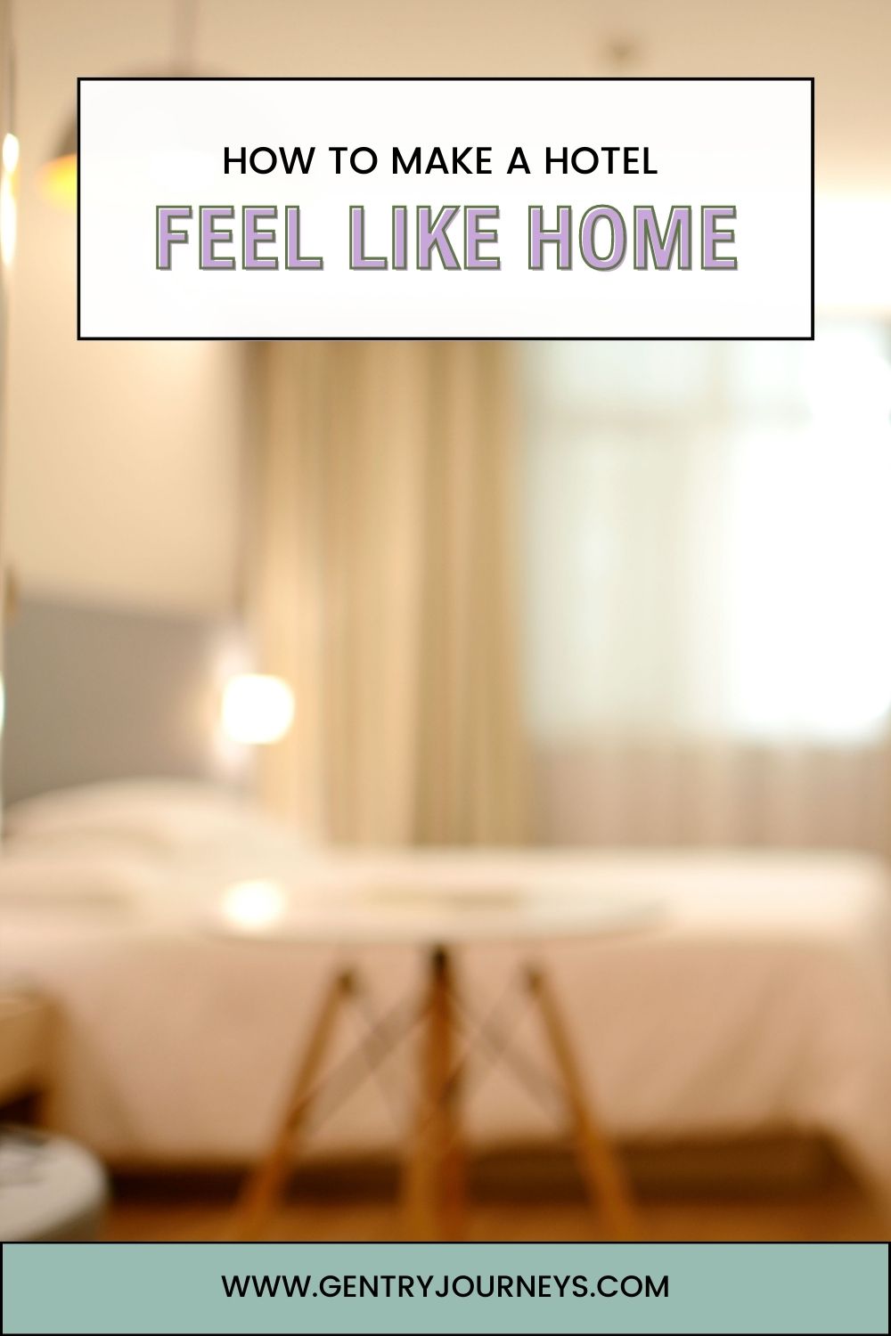 How to Make a Hotel Feel Like Home - Gentry Journeys