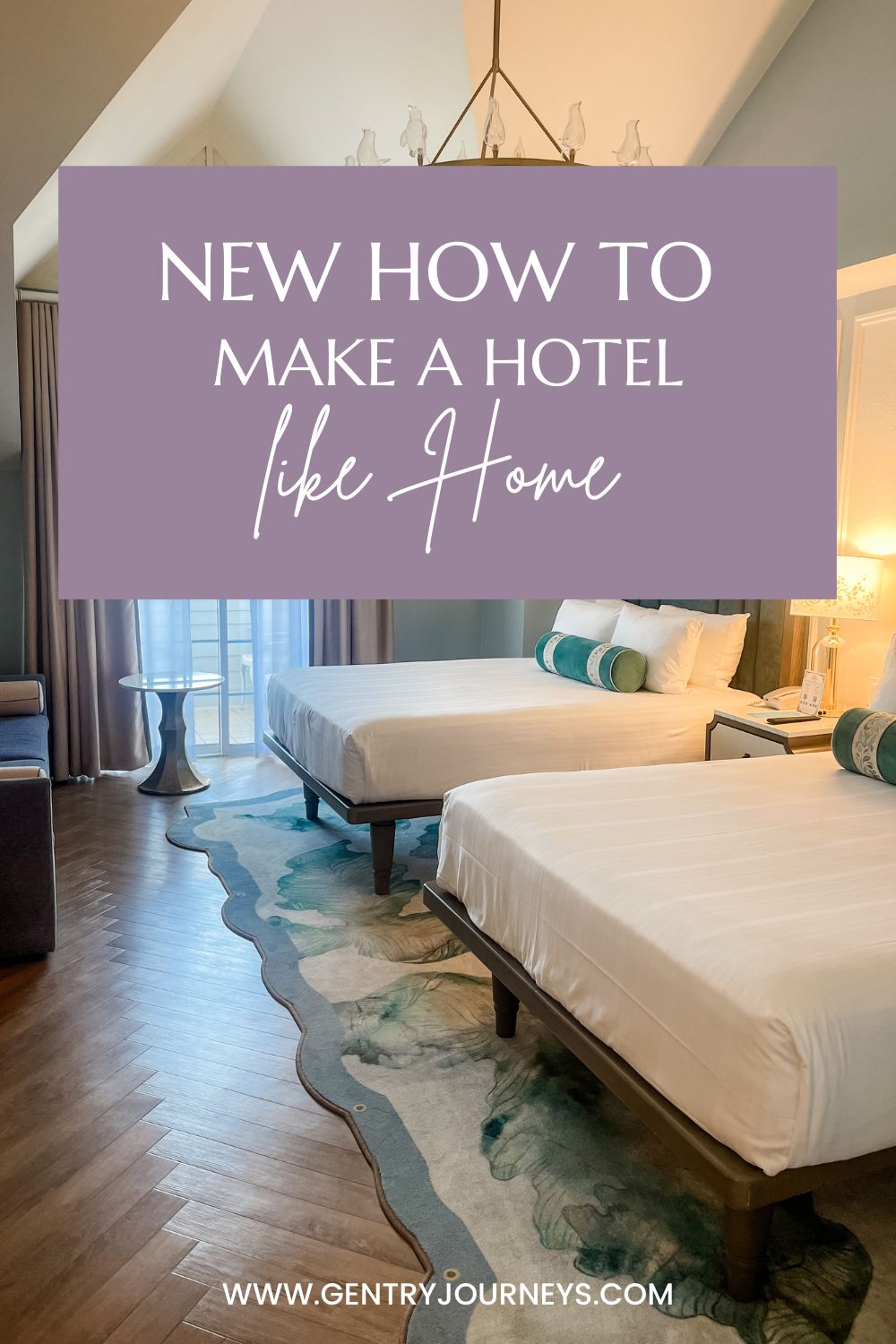 NEW How to Make a Hotel like Home - Gentry Journeys